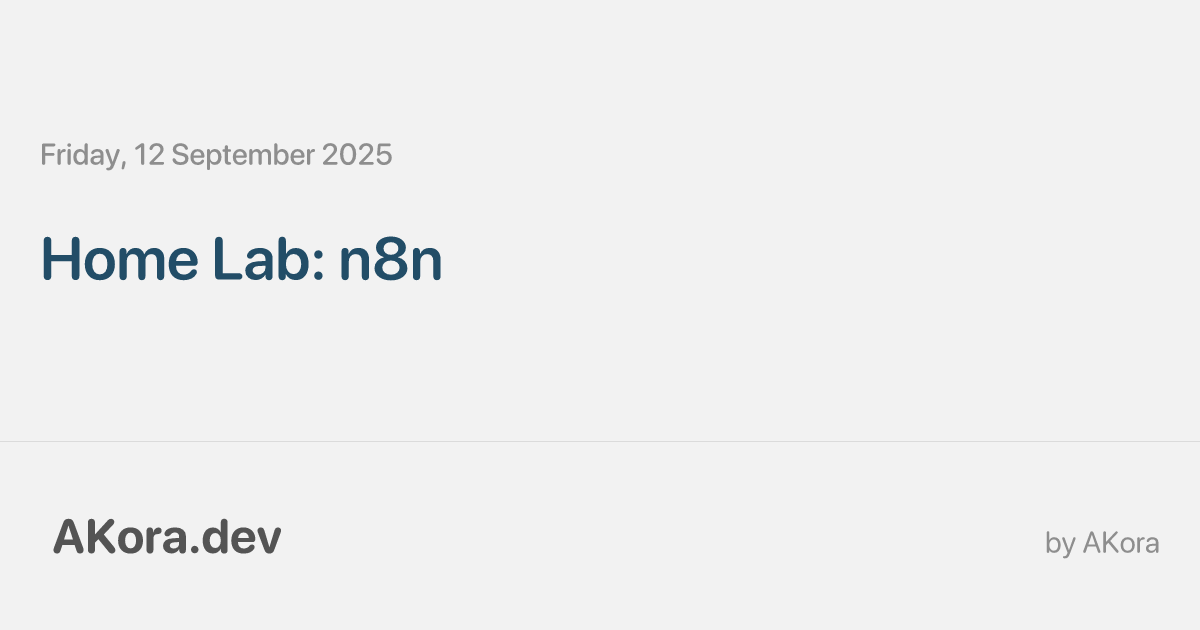 Home Lab: n8n • AKora.dev